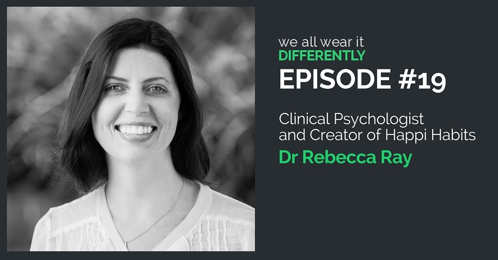 #19 - Clinical Psychologist and Creator of Happi Habbits Dr Rebecca Ray ...